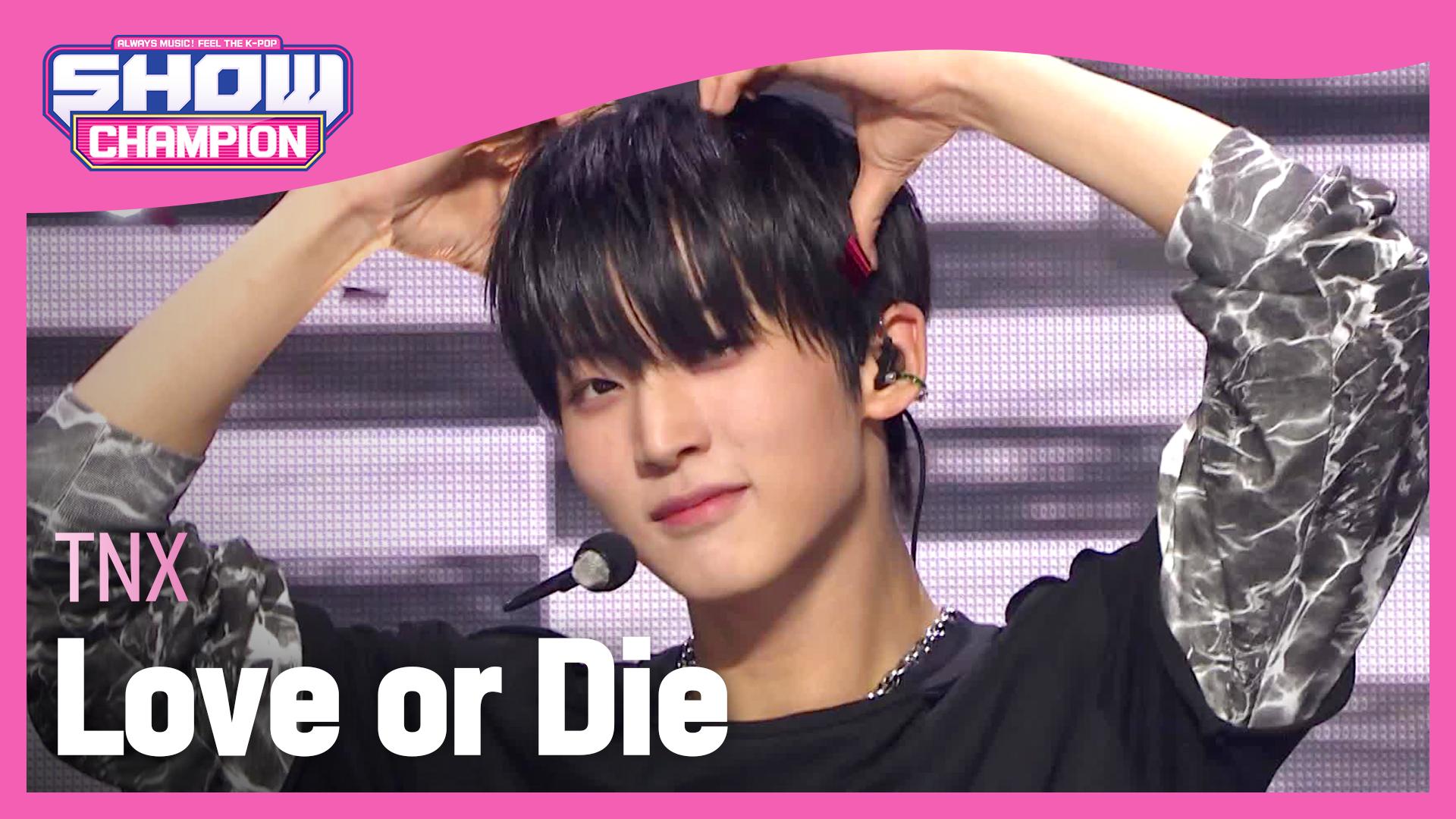 [엔딩원샷] TNX - Love or Die (티엔엑스 - 러브 오어 다이) l Show Champion l EP.465 | ZUM TV